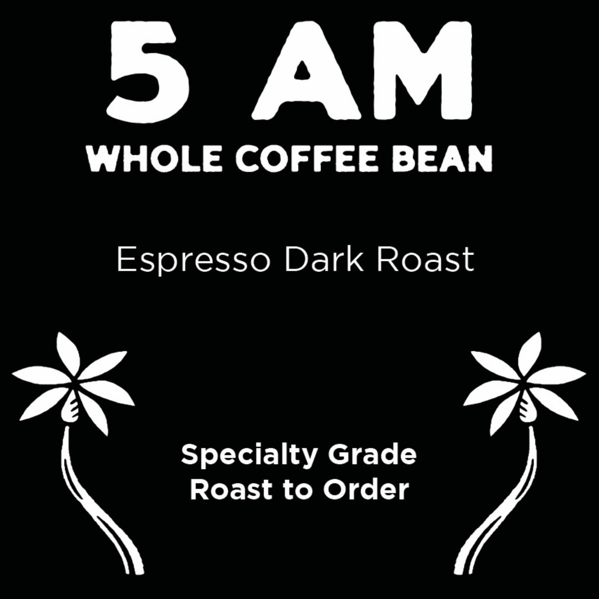 5 AM Coffee - Caffeinated - Espresso Medium-Dark Roast – Nowhere Coffee ...